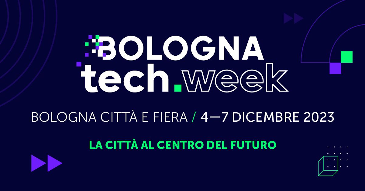 Bologna Tech Week | La città al centro del futuro | 4 - 7 dicembre, Bologna città e BolognaFiere